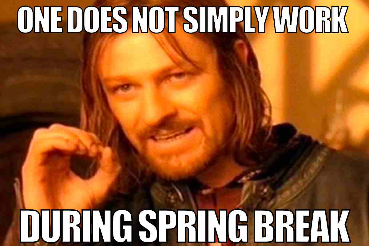 Spring Break Memes to Get You Amp’d Up - Dorm Room Movers
